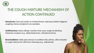 COUGH MIXTURE, MECHANISM OF ACTION PPT.pptx