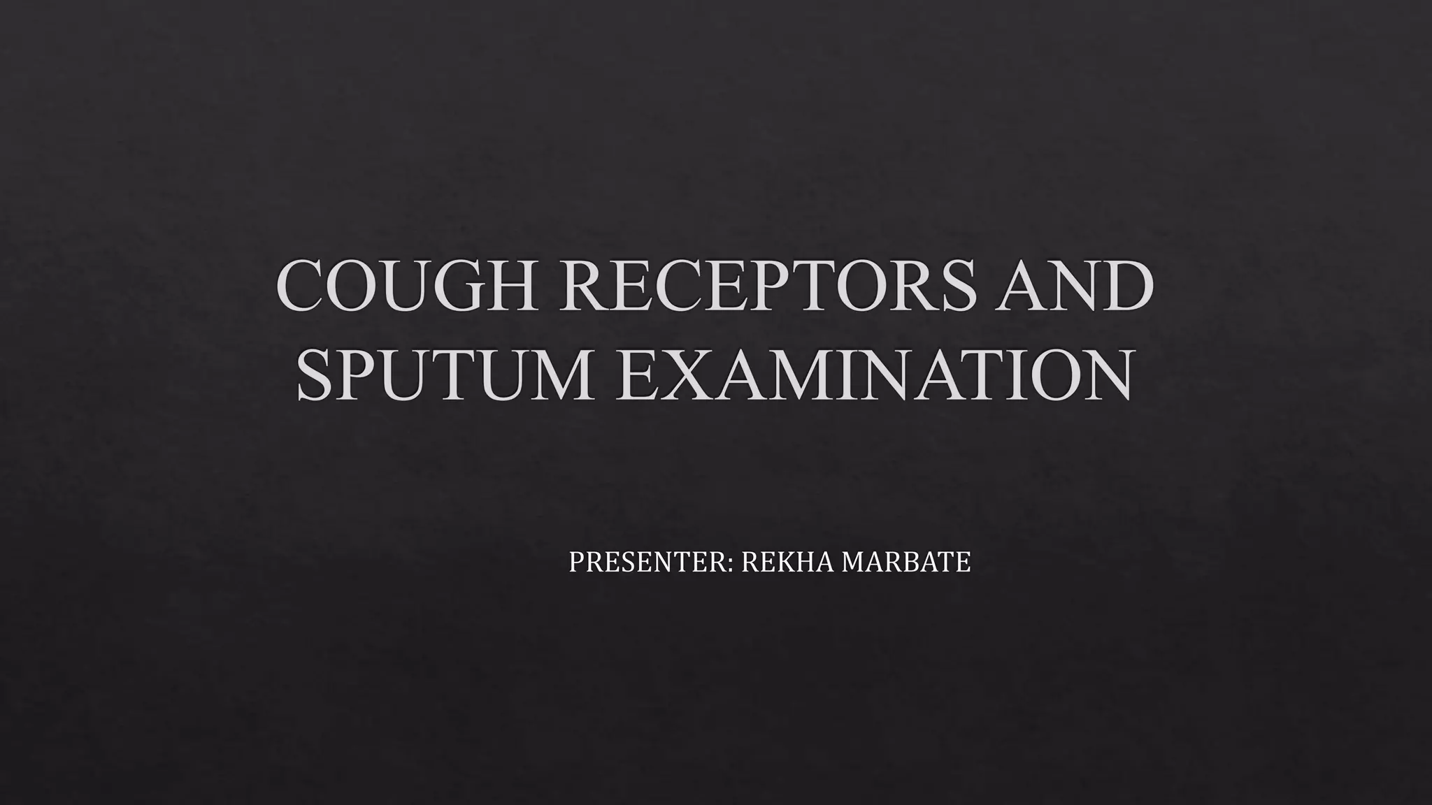 Cough reflex and sputum examination | PPT