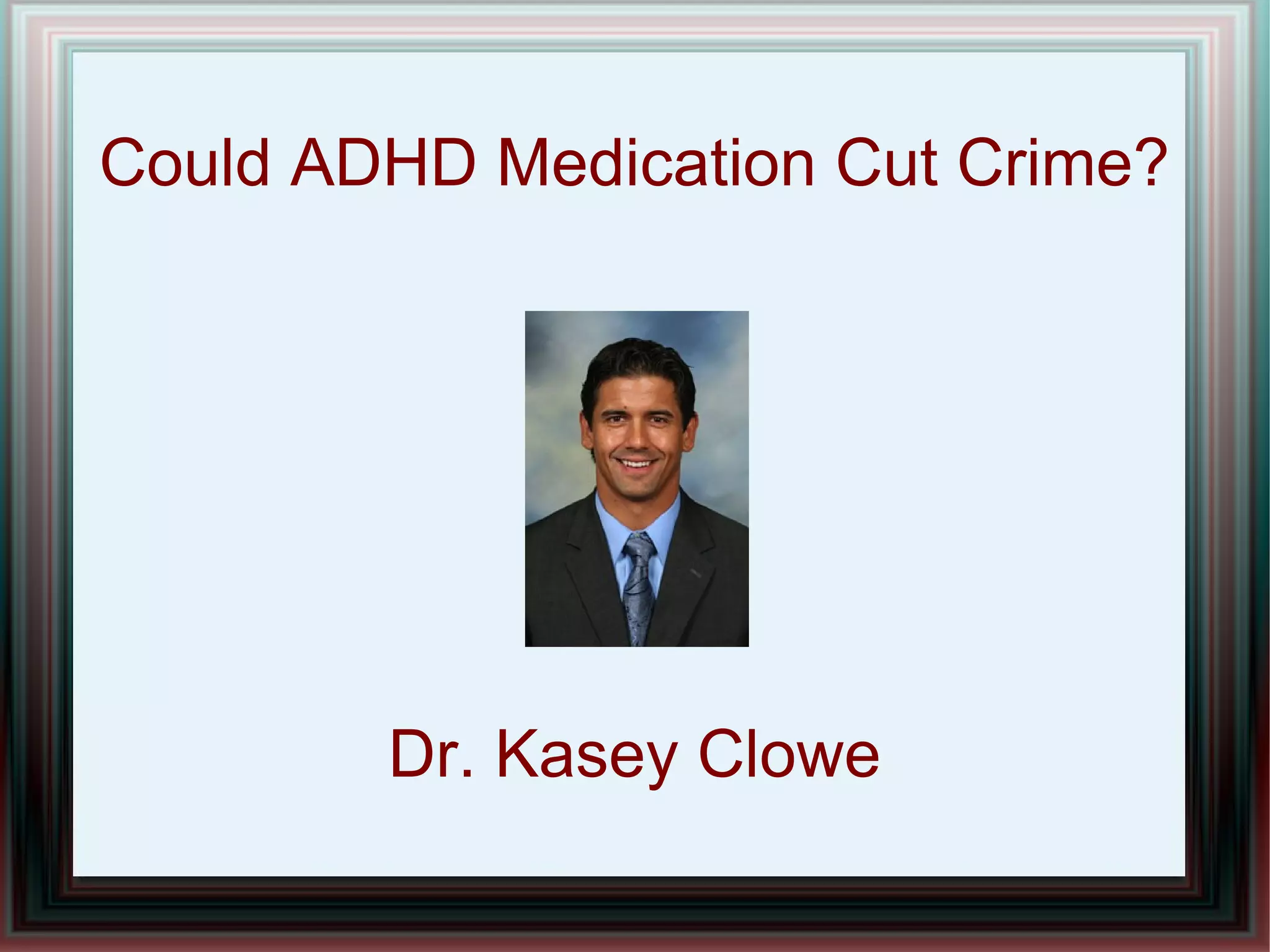 Could adhd medication cut crime? | ODP