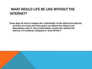 Could i live without the internet | PPT