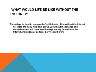 Could i live without the internet | PPT
