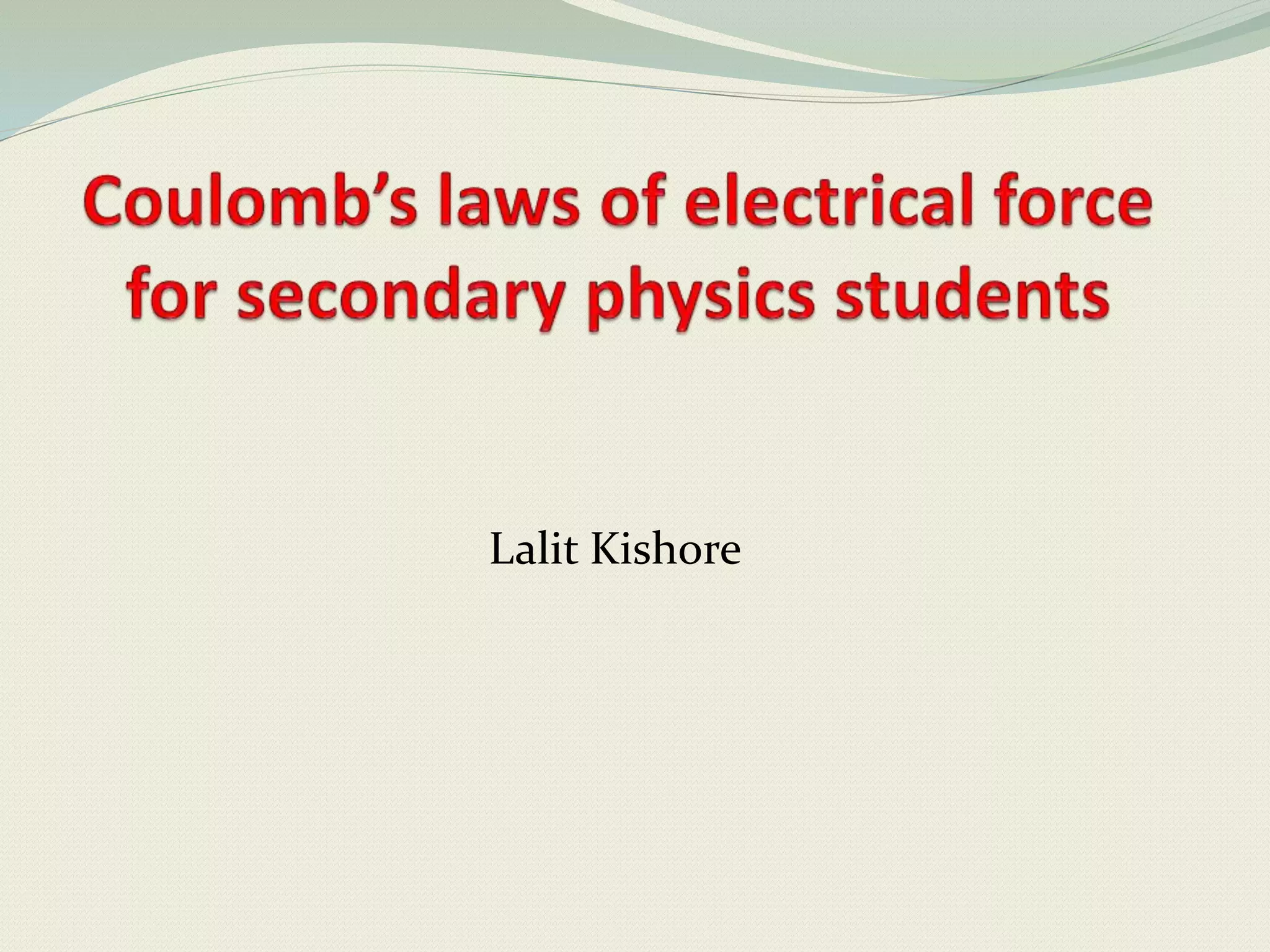 Coulomb’s laws of electrical force for secondary physics.pptx