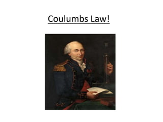Coulumbs Law!.pptx