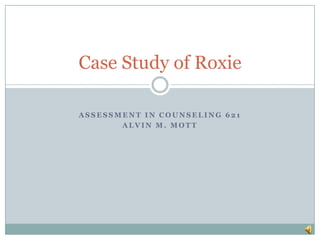 Coun 621 case study of roxie | PPT