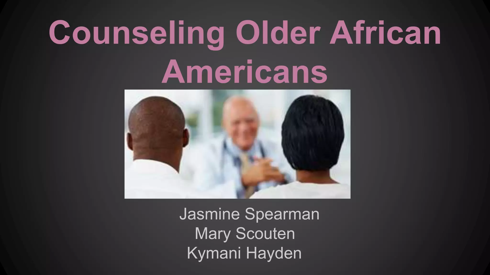 Counseling older african americans adults | PPTX