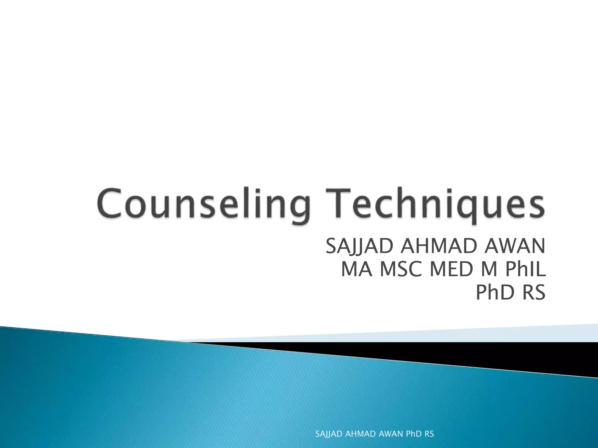 COUNSELING TECHNIQUES BY SAJJAD AHMAD AWAN PhD SCHOLAR | PPTX