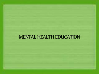 MENTAL HEALTH EDUCATION | PPTX