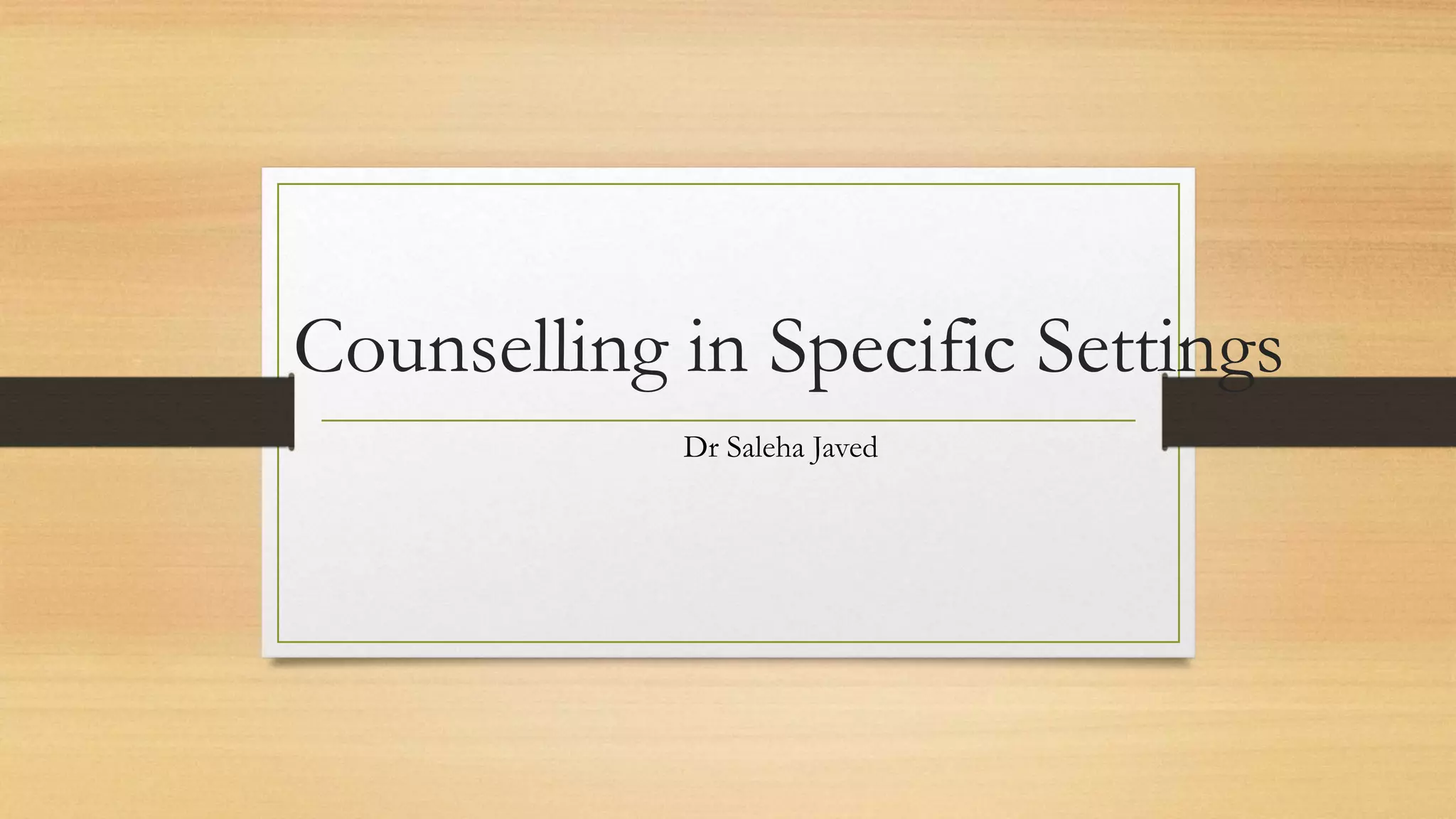 Counselling in Specific Settings-1.pptx