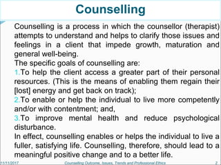 Counselling outcome, issues, trends and professional ethics dr geoffrey ...