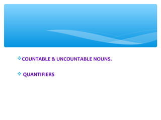 Countable & uncountable nouns quantifiers | PPT