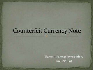 Counterfeit Currency Note | PPTX