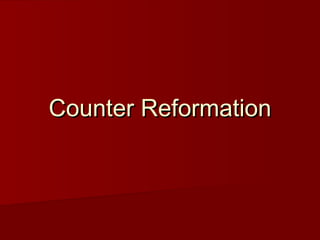 Counter reformation | PPT