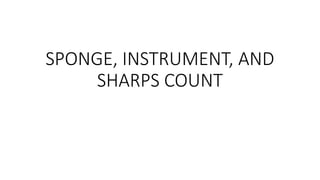 Counting of Sponges, Instruments and Sharps.pptx