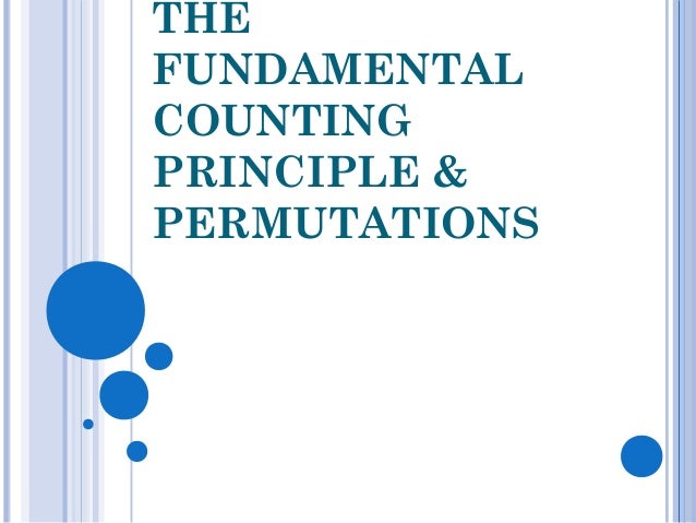 The Fundamental Counting Principle The Fundamental Counting Principle