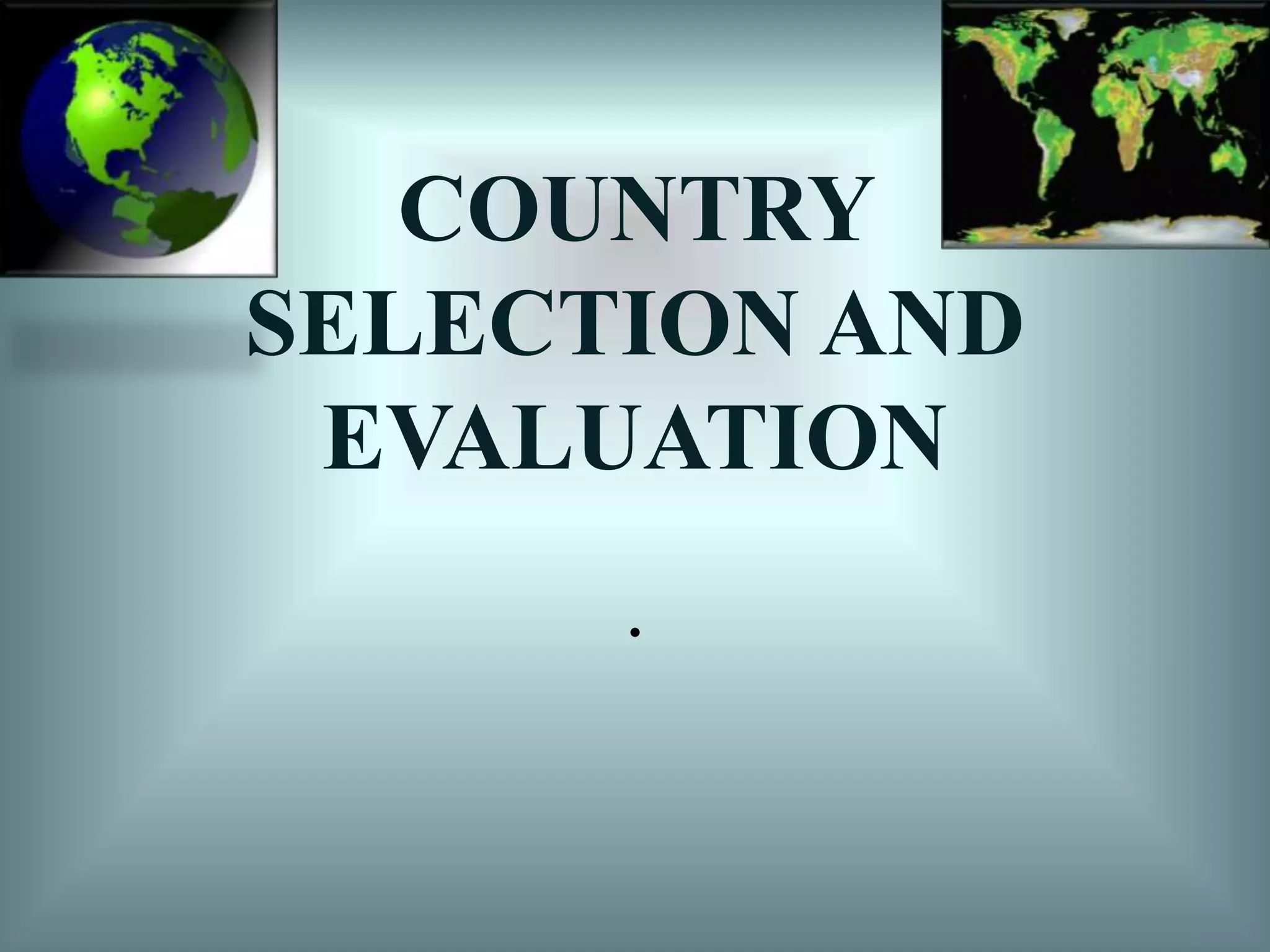 Country Selection And Evaluation Ppt