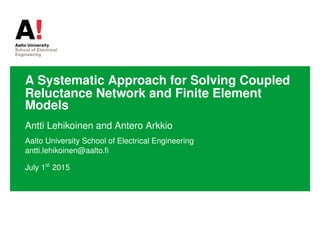 A Systematic Approach for Solving Coupled Reluctance Network and Finite Element Models | PPT