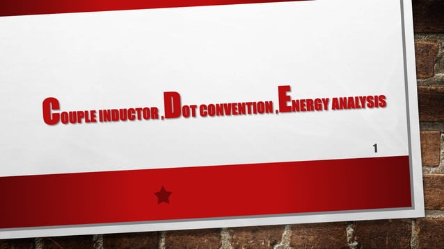 Couple inductor ,dot convention ,energy analysis | PPTX
