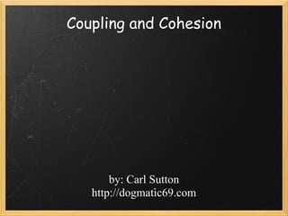 CakeFest 2011 - Coupling and cohesion | PDF