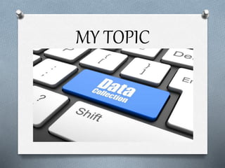 Data Collection in statistics(one topic) | PPTX