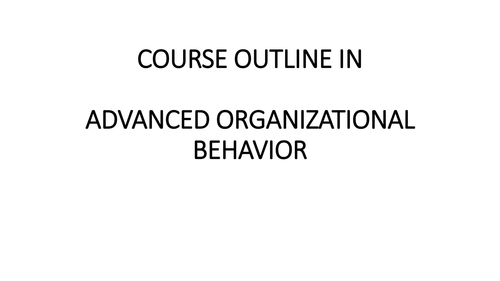 Course-Outline-in-Advanced-Organizational-Behavior.pptx