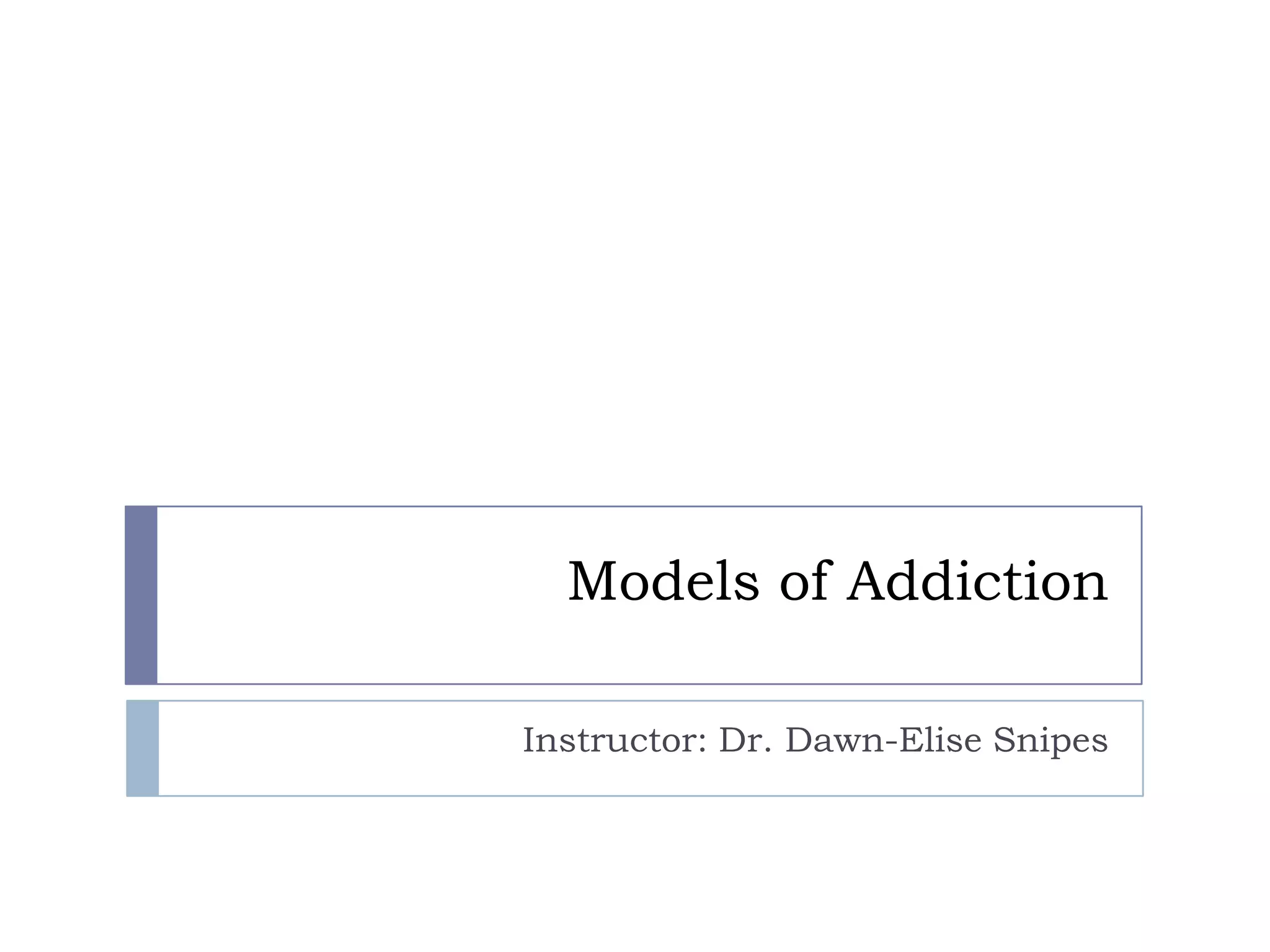 Models of Addiction | PPTX