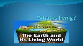 WHAT IS LIVING? | PPTX | Biological Sciences | Science