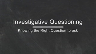 Investigative Questioning | PPTX