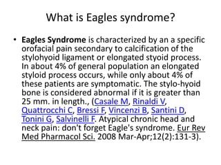 Facial pain due to TMJ, trigminal neuralgia, Sjogren syndrome, Eagles ...