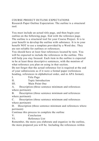COURSE PROJECT OUTLINE EXPECTATIONSResearch Paper Outline Expect.docx