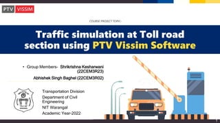 TRAFFIC SIMULATION AT TOLL ROAD SECTION USING VISSIM SOFTWARE | PPTX