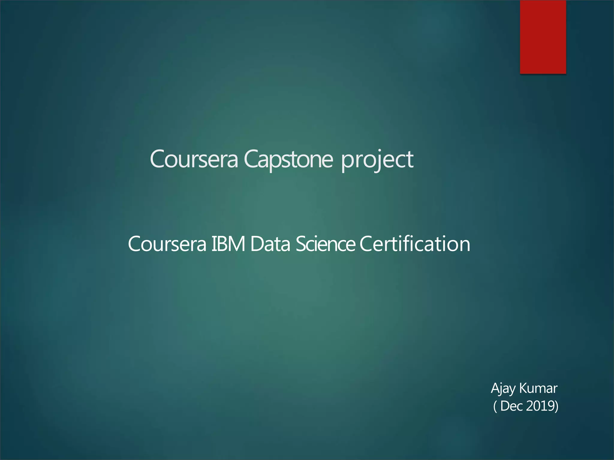 Coursera capstone report ajay kumar ppt | PPTX
