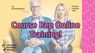 Course rep training 1 Role overview | PPTX