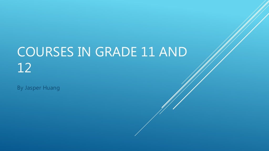 Courses In Grade 11 And 12 Courses In Grade 11 And 12