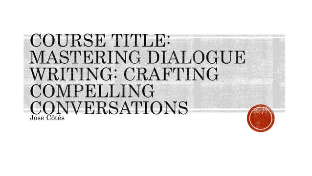 Course Title- Mastering Dialogue Writing- Crafting Compelling ...
