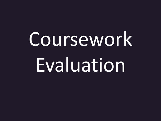 Coursework evaluation | PPT