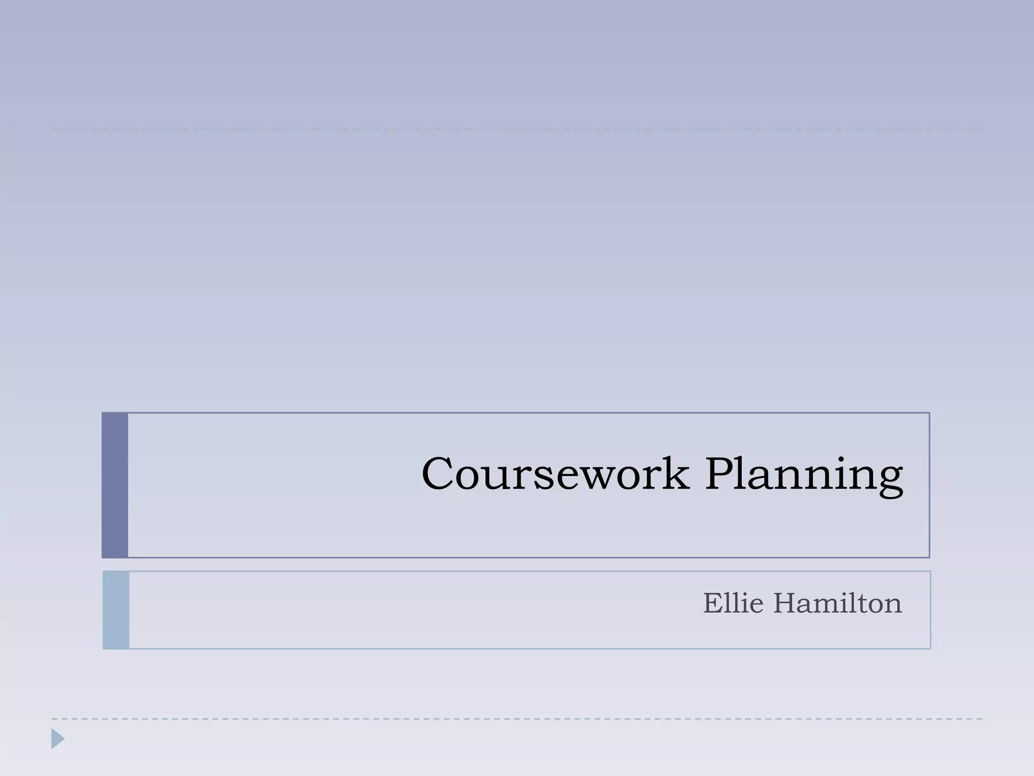 Coursework planning presentation | PPTX