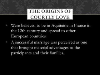 Courtly love | PPTX | Marriage and Civil Unions | Family and Relationships
