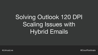 Solving Outlook 120 DPI Scaling Issues with Hybrid Emails | PPT