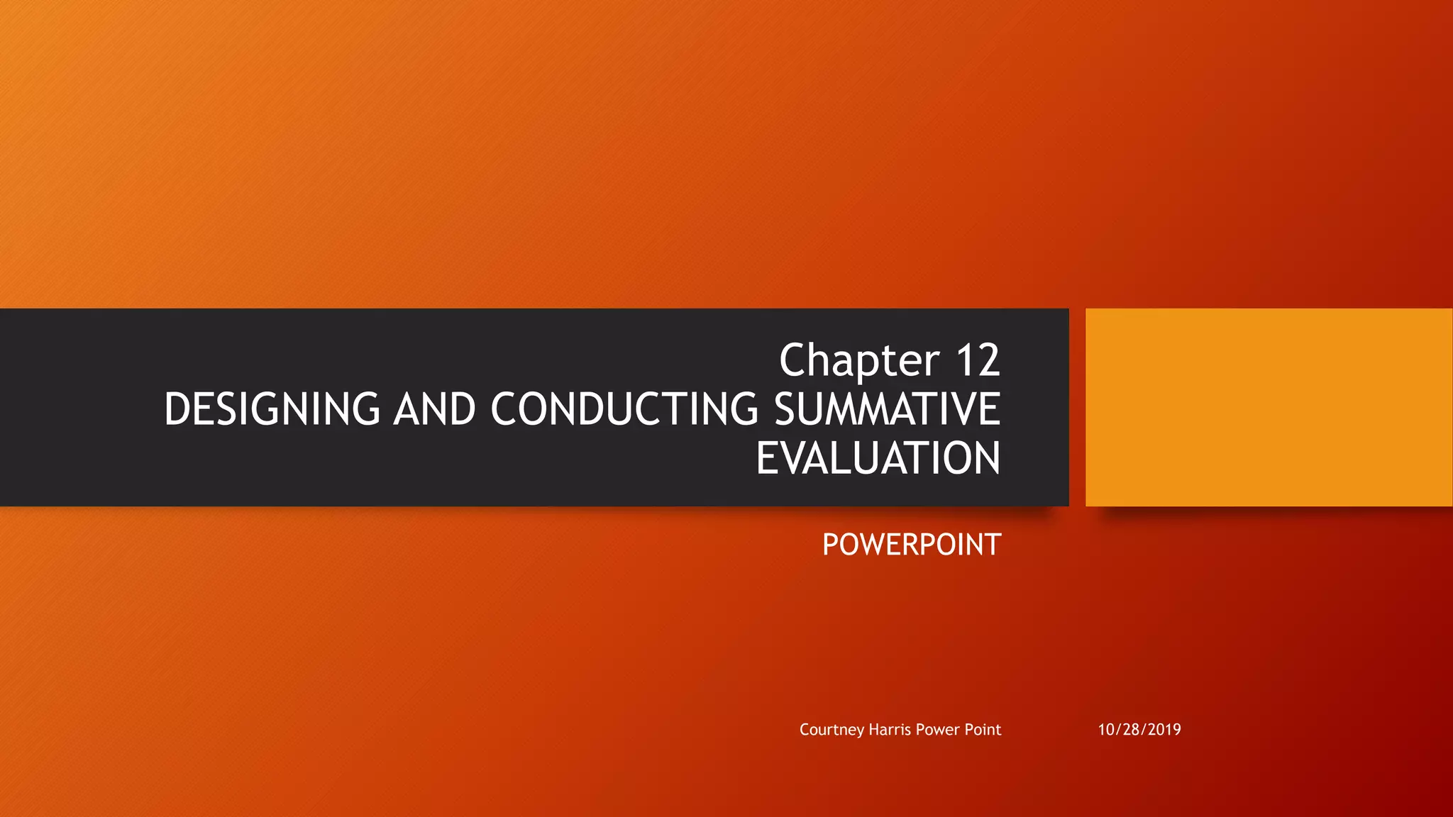 CHAPTER 12 DESIGNING AND CONDUCTING SUMMATIVE EVALUATION | PPTX
