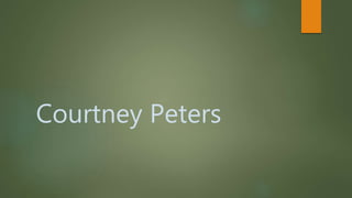 Courtney Peters Powerpoint | PPT