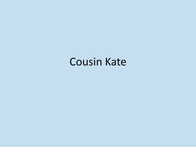 Cousin kate | PPTX | Poetry | Books and Literature