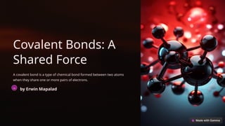 Covalence.Covalent-Bonds-A-Shared-Force.pptx