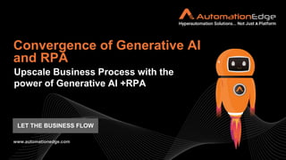Convergence of Generative AI and RPA: Upscale Business Process with the power of Generative AI ...