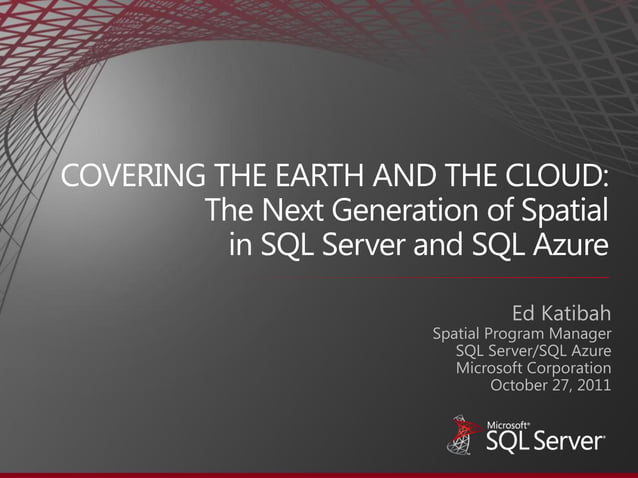 Covering the earth and the cloud the next generation of spatial in sql ...