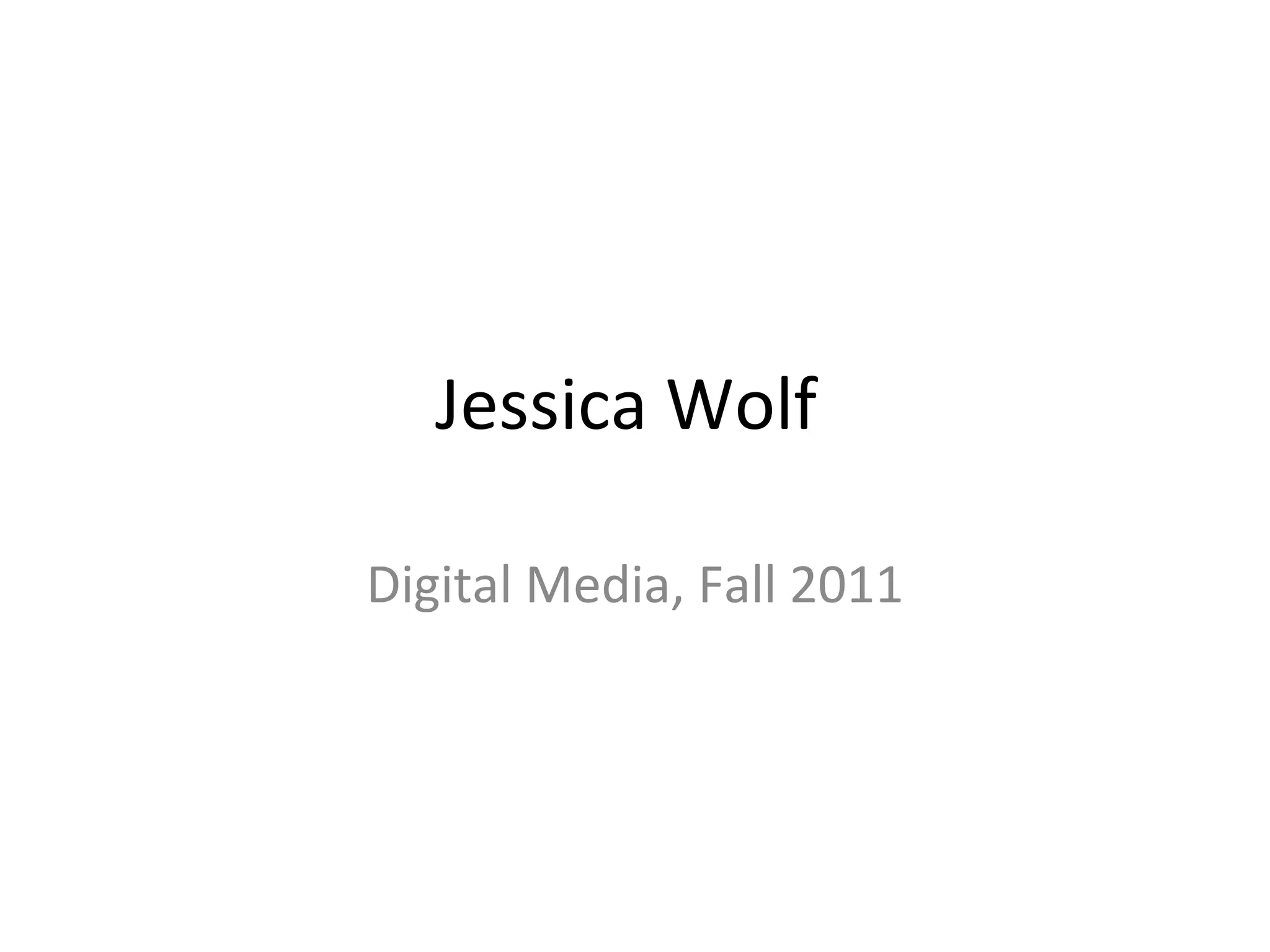 Digital Media - Jessica Wolf | PPT