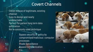 Covert channels: A Window of Data Exfiltration Opportunities | PPT