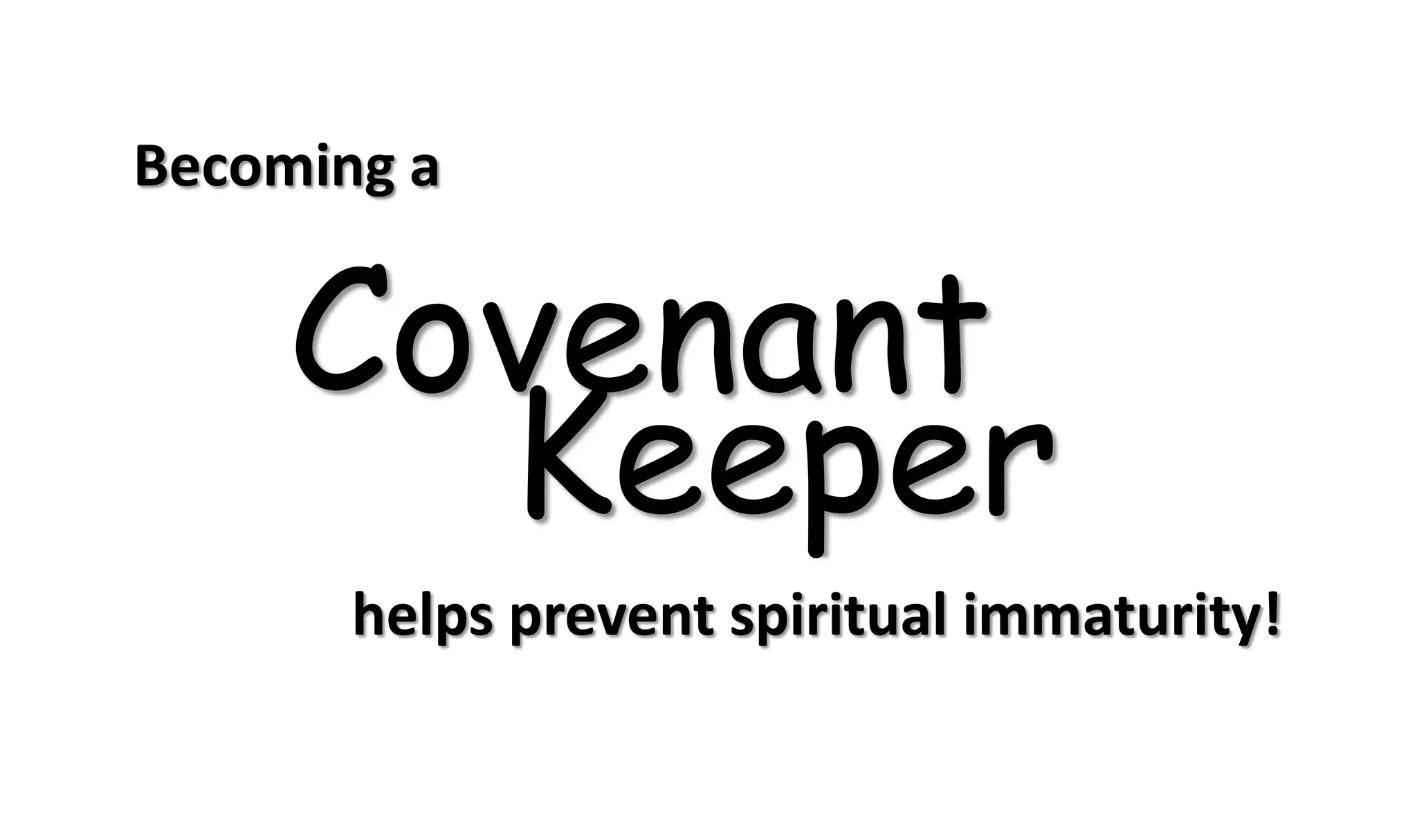 Covenant Keepers - Spiritually Immature | PPTX