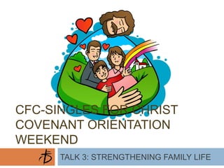 CFC-Singles For Christ Covenant Orientation Weekend Talk 3 ...