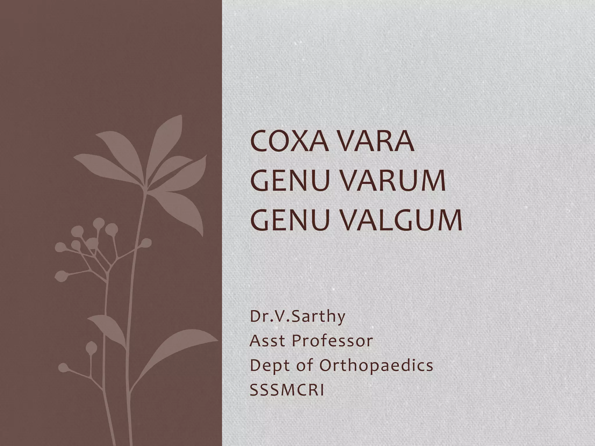Coxa Vara, Genu VArum & Valgum. Under Gradts. | PPTX