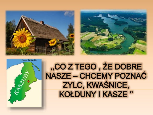 Co z tego, że dobre nasze, chcemy poznać zylc, kwaśnice, kołduny i ...